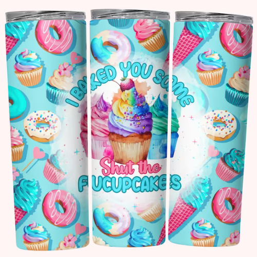 I Baked You Shut The Heck Up Cakes - 20 oz Skinny Tumbler Sublimation ...